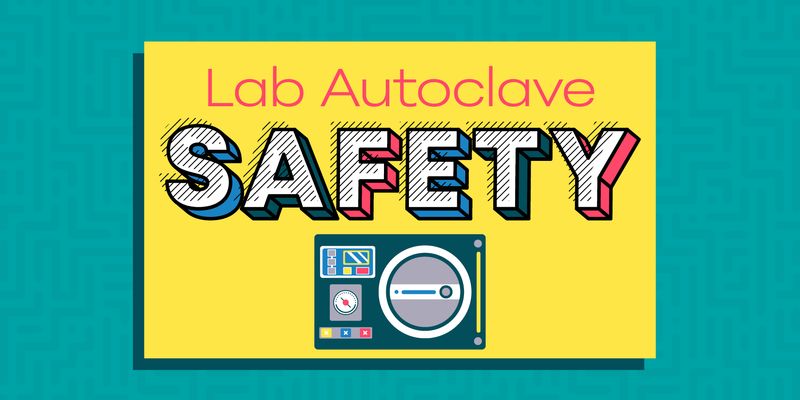 How to Ensure Safe Autoclave Use | Lab Manager How to Ensure Safe Autoclave Use | Lab Manager